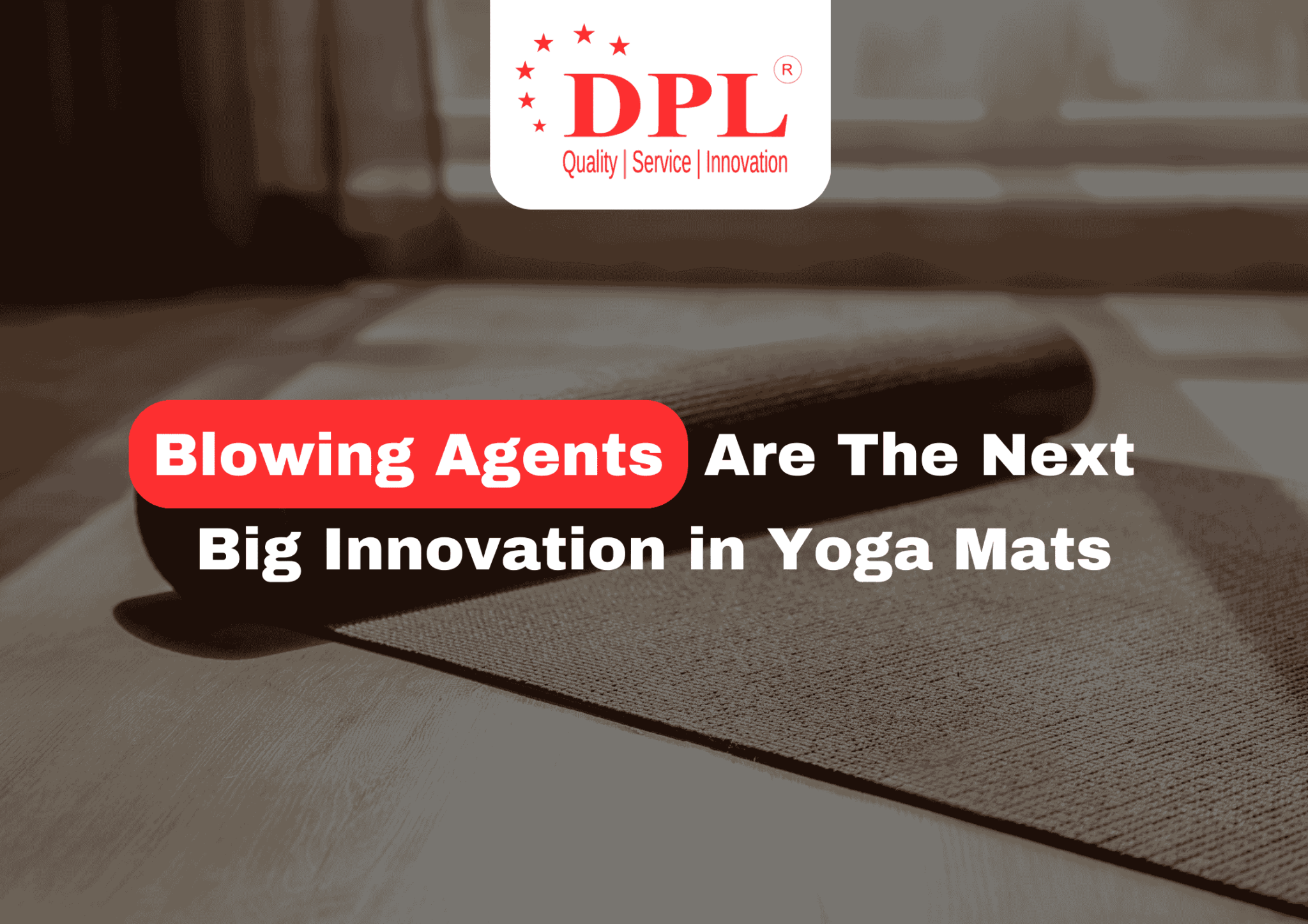 Blowing Agents Are the Next Big Innovation in Yoga Mats
